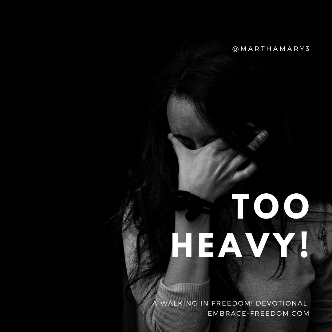 Too Heavy! – Embrace Freedom